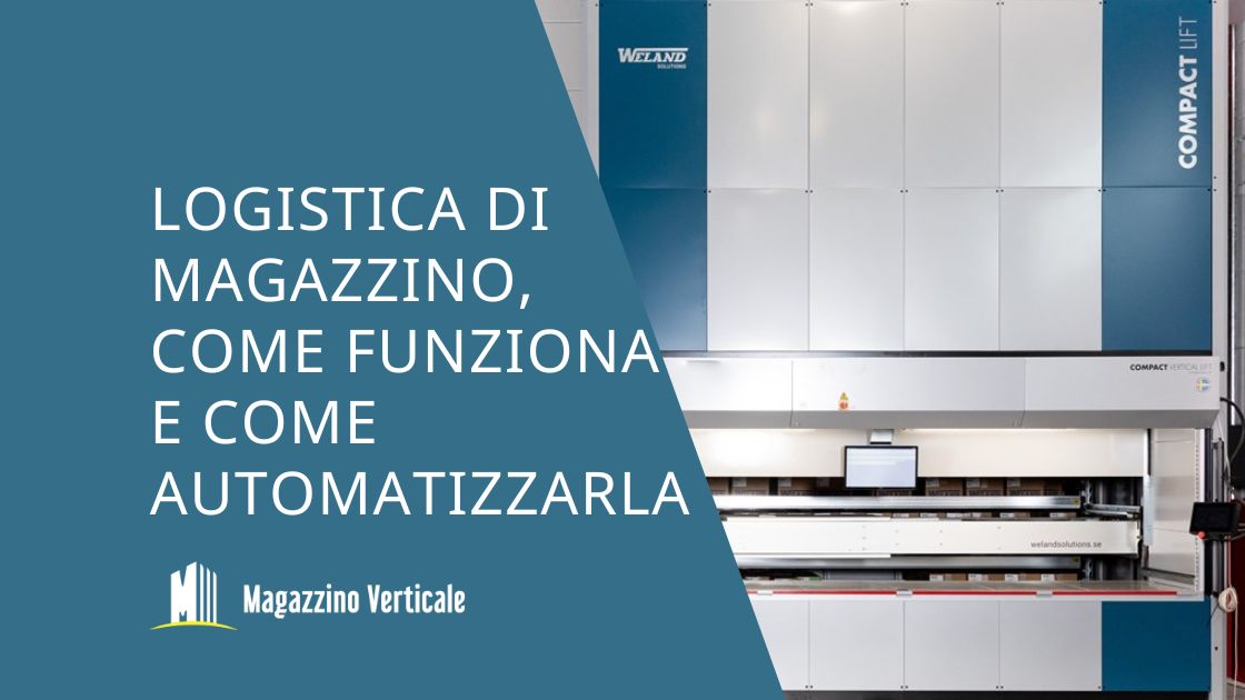Logistica magazzino, cos’è, come funziona e come si automatizza